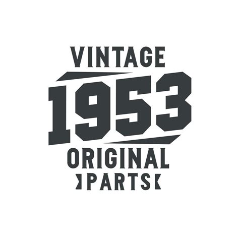 Born In 1953 Vintage Retro Birthday Vintage 1953 Original Parts