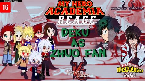 Boku No Hero Reage A Deku As Zhuo Fan Cont M Dekuxtoga Youtube
