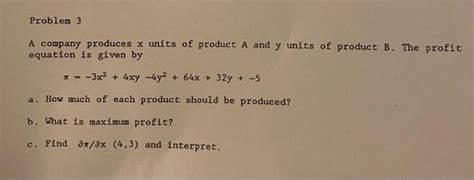 Solved A Company Produces X Units Of Product A And Y Units Chegg Com