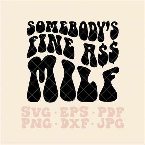 Somebodys Fine Ass Milf Svg Somebodys Fine Ass Milf Svg Etsy