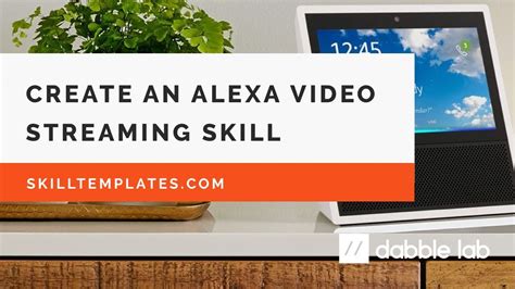 create an alexa video streaming skill dabble lab 85 youtube