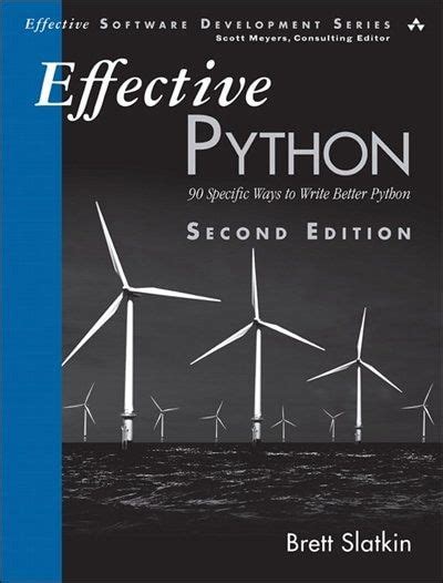Effective Python 90 Specific Ways To Write Better Python Writing