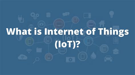 Iot Explained What Is Internet Of Things Iot And How Does It Work Todays Tech World