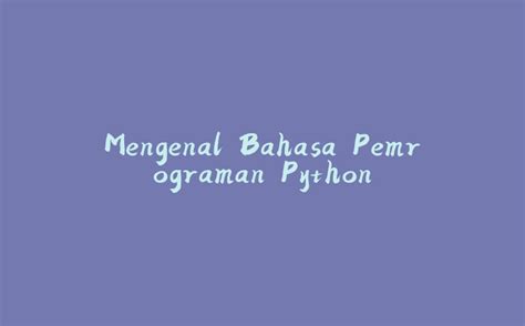 Mengenal Bahasa Pemrograman Python 拾光赋