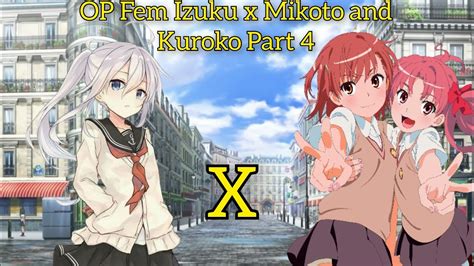 Op Fem Izuku X Mikoto Misaka And Kuroko Shirai Part 4 The Finale Youtube
