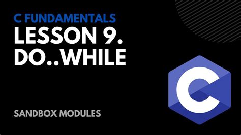 Դաս 9 Dowhile ցիկլը The Dowhile Loop C լեզվի հիմունքներ C Fundamentals Sandbox