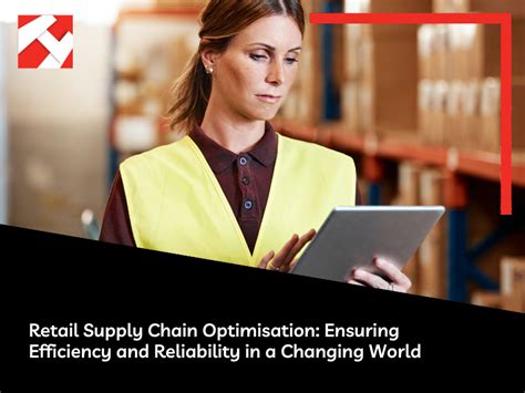 Retail Supply Chain Optimisation Ensuring Efficiency And Reliability