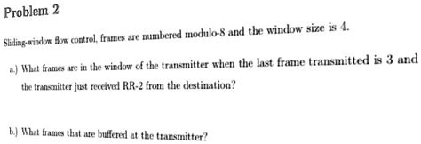 Solved Problem 2 Sliding Window Flow Control Frames Are Numbered