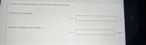 Solved A Wave On A String Propagates At 22 Vs With A