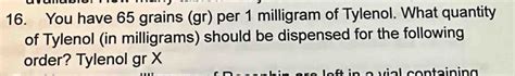 Solved You Have 65 Grains Gr Per 1 Milligram Of Tylenol What