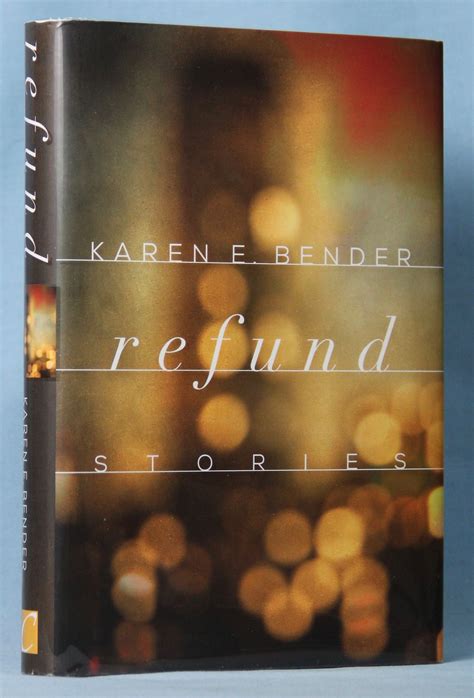 Refund Stories By Bender Karen E Fine 2015 First Edition First