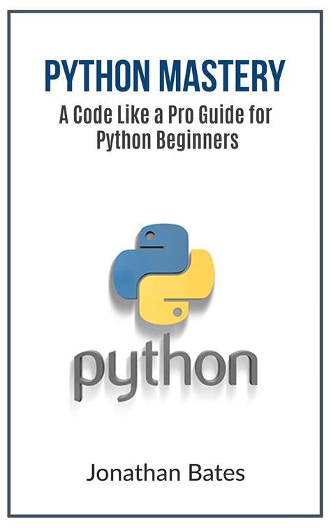 Python Programming Code Like A Pro Guide For Python Programming Beginners Bates Jonathan