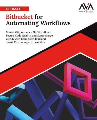 Ultimate Bitbucket For Automating Workflows Master Git Automate Git Workflows Secure Code