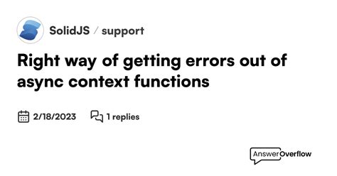 Right Way Of Getting Errors Out Of Async Context Functions Solidjs