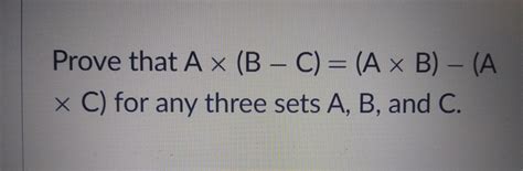 Solved Prove That A X B C A X B A X C For Any Chegg Com