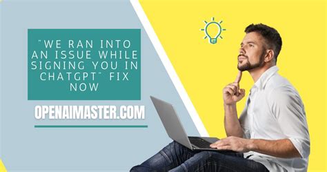 We Ran Into An Issue While Signing You In Chatgpt Fix Now