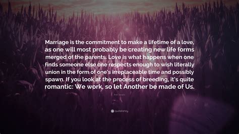 Brett Stevens Quote “marriage Is The Commitment To Make A Lifetime Of A Love As One Will Most