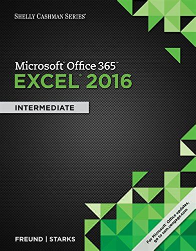 Shelly Cashman Series Microsoft Office 365 Excel 2016 Intermediate Freund Steven M Starks