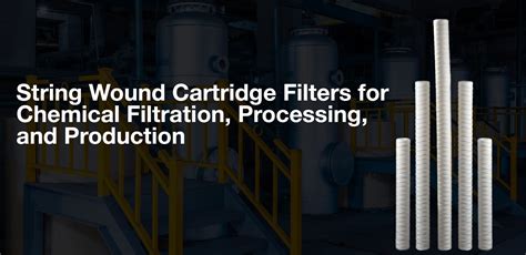 String Wound Cartridge Filters For Chemical Filtration Processing And Productiongopani Filters