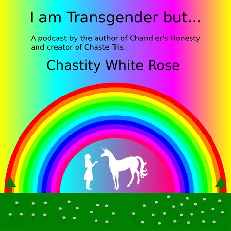 I Am Transgender But Podcast Chastity White Rose Listen Notes