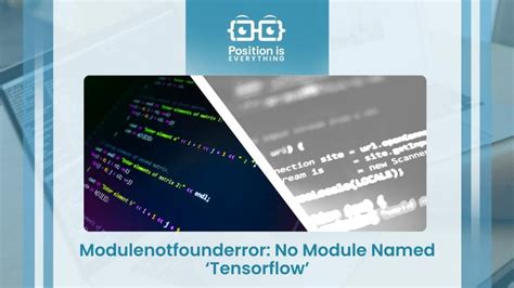 Modulenotfounderror No Module Named ‘tensorflow Explained Position