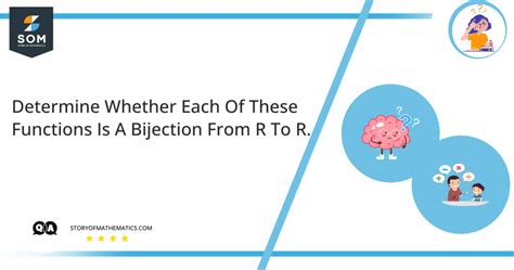 Determine Whether Each Of These Functions Is A Bijection From R To R The Story Of Mathematics