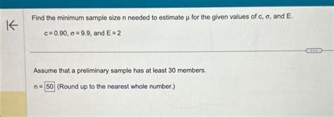 Solved Find the minimum sample size n needed to estimate μ Chegg