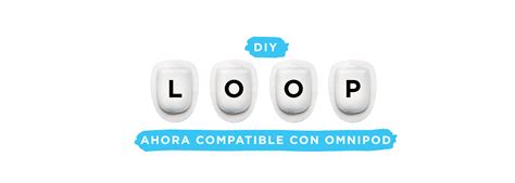 Diy Loop Ahora Compatible Con Omnipod Beyond Type 1