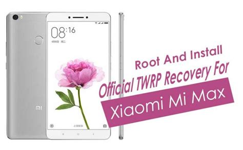 Official Twrp Recovery On Xiaomi Mi Max Prime How To Root And Install