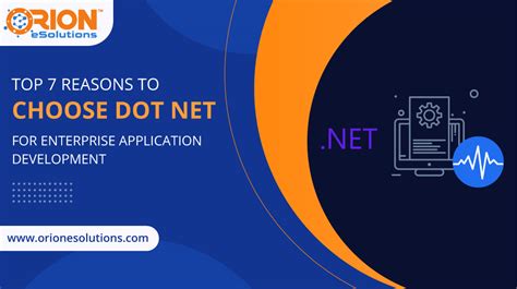 Top 7 Reasons To Choose Dot Net For Enterprise Application Development