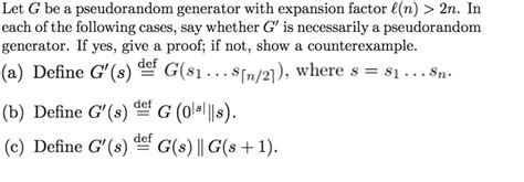 Let G Be A Pseudorandom Generator With Expansion Factor En 2n In Each