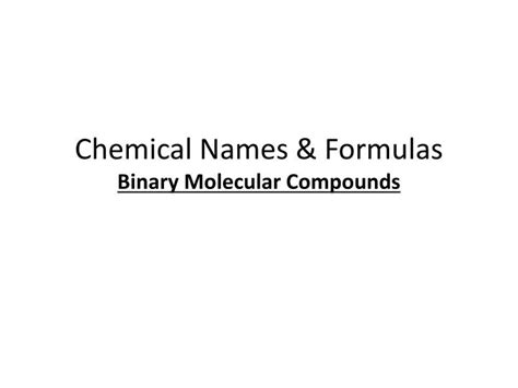 Ppt Chemical Names And Formulas Binary Molecular Compounds Powerpoint