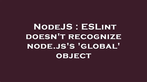 nodejs eslint doesn t recognize node js s global object youtube