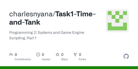 Github Charlesnyanatask1 Time And Tank Programming 2 Systems And Game Engine Scripting Part 1