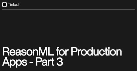 Reasonml For Production Apps Part 3 · Tutorial Reasonml