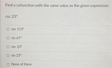 solved find a cofunction with the same value as the given