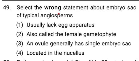 Select The Wrong Statement About Embryo Sac Of Typical Angiospoerms Filo