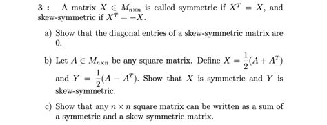 solved 3 a matrix x e mnxn is called symmetric if xt x