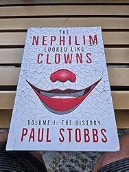 The Nephilim Looked Like Clowns Volume I The History