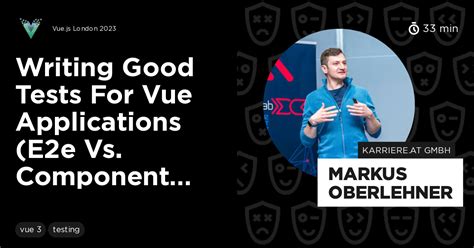 Writing Good Tests For Vue Applications E2e Vs Component Tests