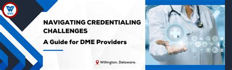 Navigating Credentialing Challenges A Guide For Dme Providers Wwscredentialing