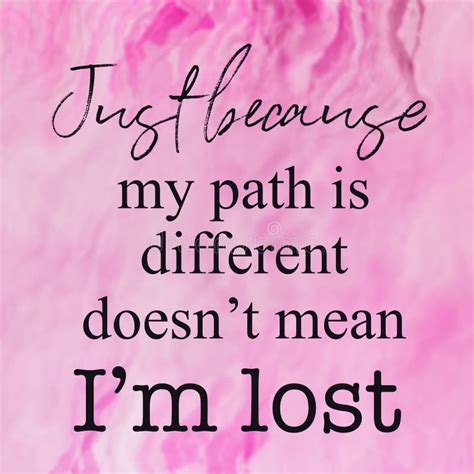 Inspirational Quote Just Because My Path Is Different Doesn T Mean I