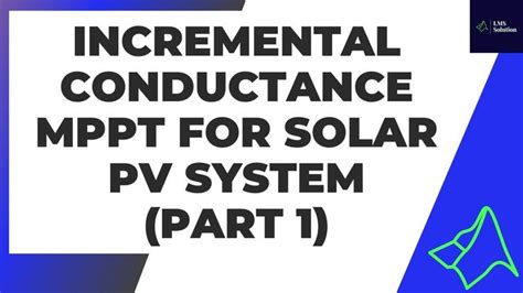 Matlab Implementation Of Incremental Conductance Mppt For Solar Pv