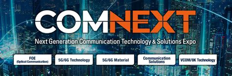 Comnext Next Generation Communication Technology And Solutions Expo