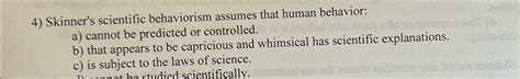 Solved Skinners Scientific Behaviorism Assumes That Human