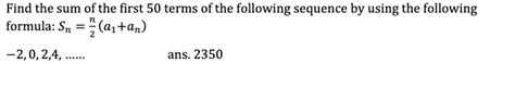 Solved Find The Sum Of The First 50 Terms Of The Following Chegg Com