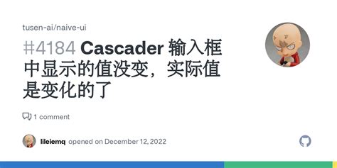 Cascader 输入框中显示的值没变实际值是变化的了 Issue 4184 tusen ai naive ui GitHub