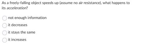 Solved As A Freely Falling Object Speeds Up Assume No Air Chegg Com