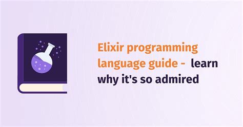 Elixir Programming Language Guide Learn Why Its So Admired Relixir