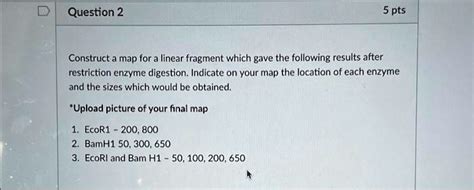 Question 2 5 Pts Construct A Map For A Linear Fragment Which Gave The